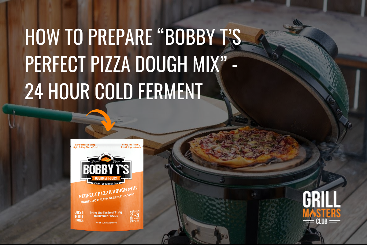 Bobby T's Perfect Pizza Dough: 24 Hour Cold Ferment Method | Grill ...