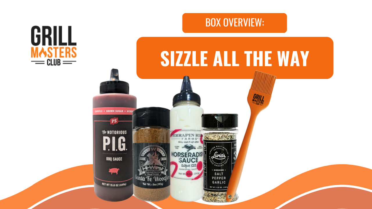 Box Overview: "Sizzle All The Way" | Grill Masters Club